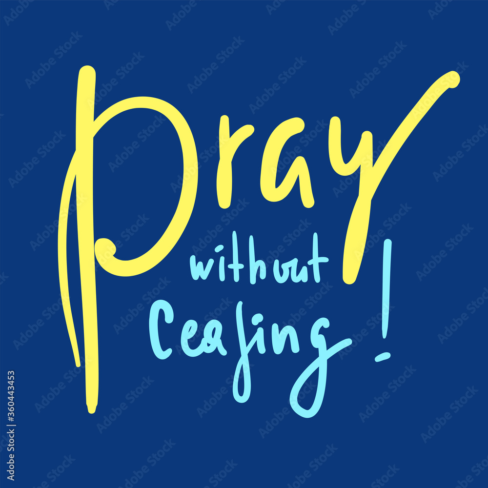 Pray without ceasing - inspire and motivational religious quote. Hand ...