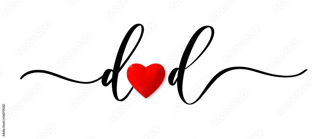 Dad vector calligraphic inscription with 3d red heart in the word ...