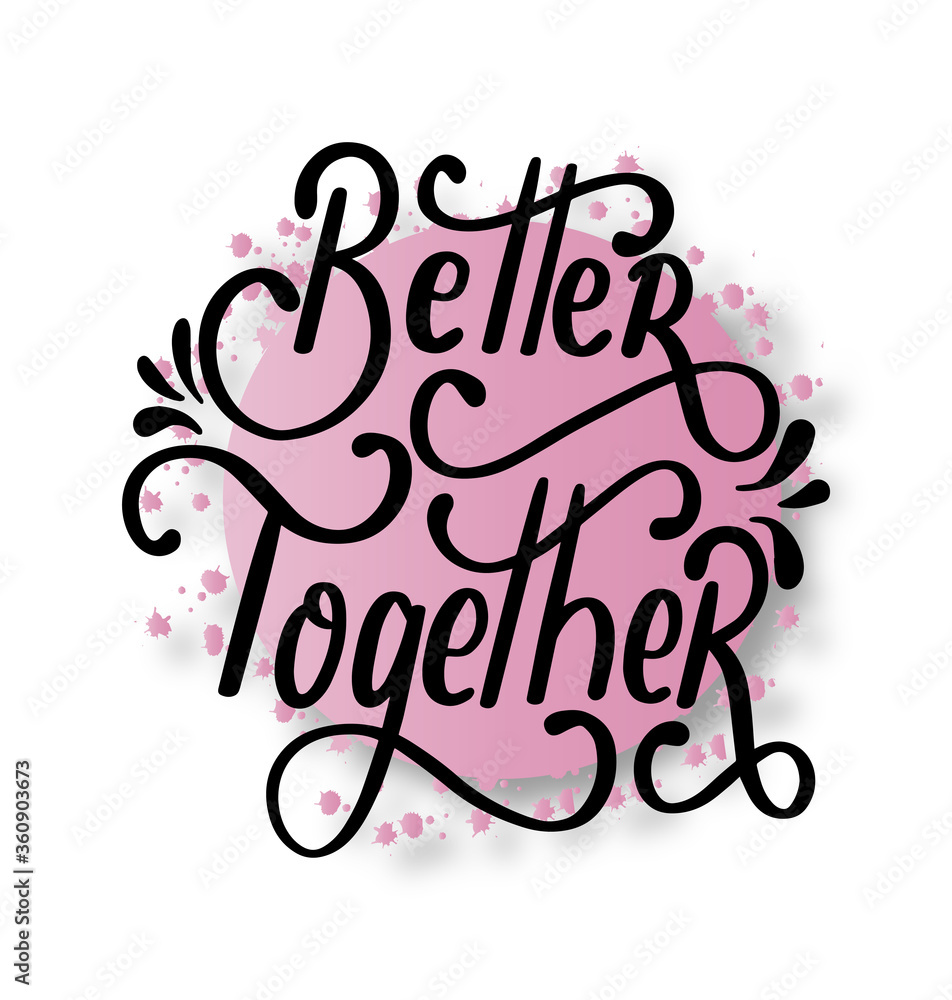 Better Together Short Phrase Hand Lettering Brush Calligraphy For better-together-short-phrase-hand-lettering-brush-calligraphy-for