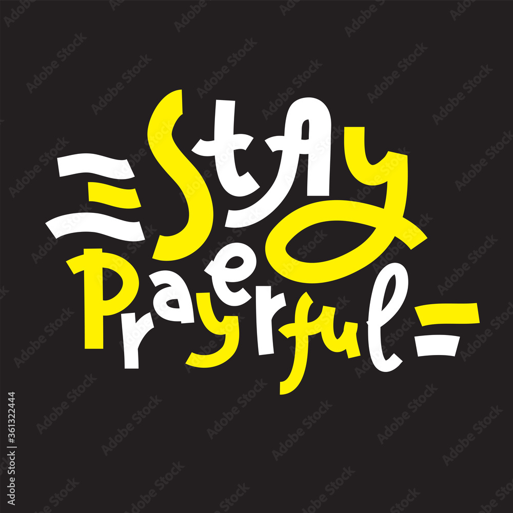 Stay prayerful - inspire motivational religious quote. Hand drawn ...