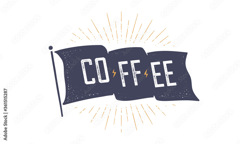 Coffee. Flag grahpic. Old vintage trendy flag with text Coffee. Vintage ...