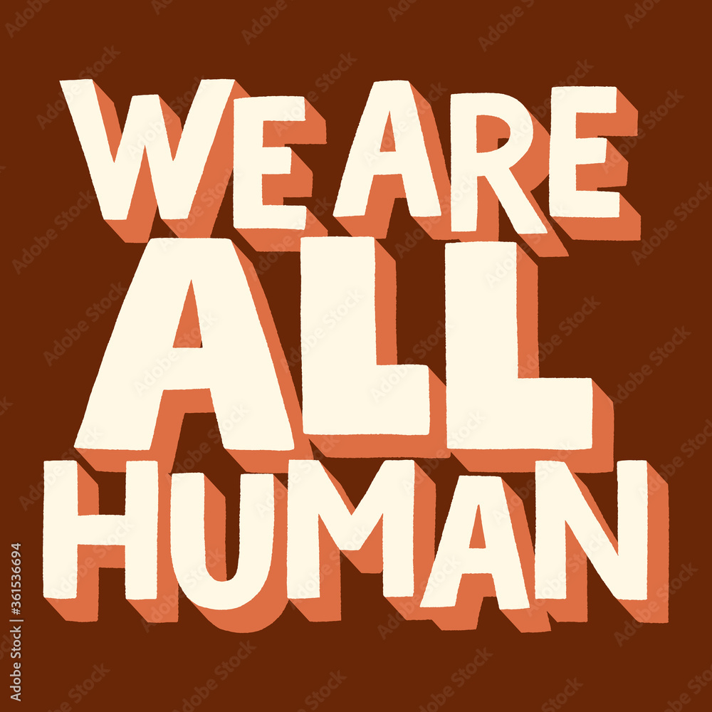We are all human. Hand-drawn lettering quote for support for equal ...