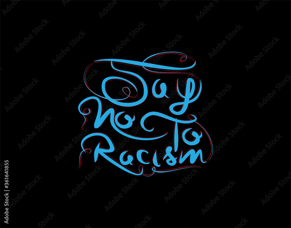 Say No To Racism Lettering Text on Black background in vector ...