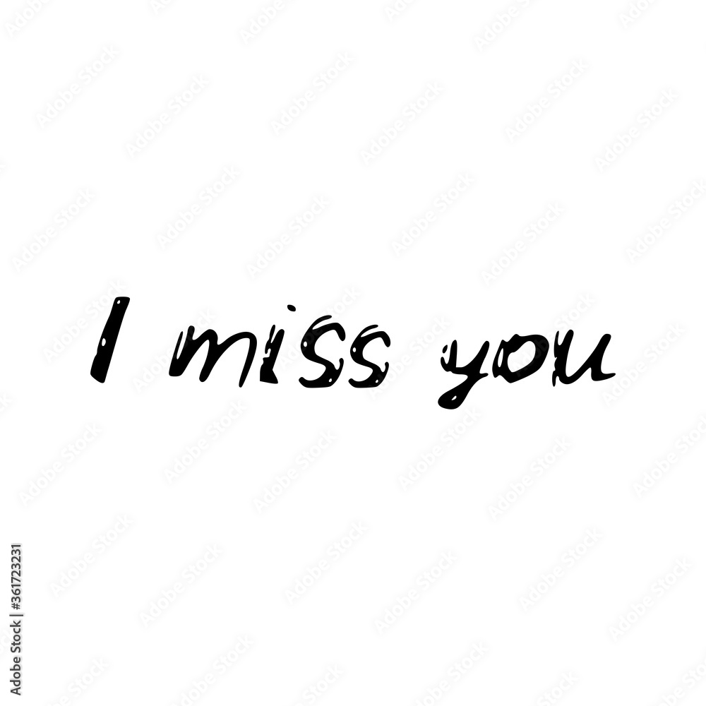 I miss you. Black text, calligraphy, lettering, doodle by hand isolated ...