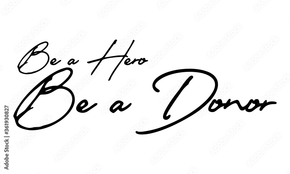 Be a Hero Be a Donor Handwritten Font Typography Text Positive Quote on ...