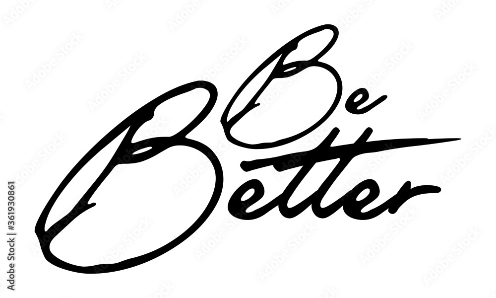 Be Better Handwritten Font Typography Text Positive Quote on White ...