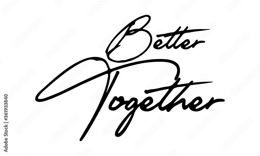 Better Together Handwritten Font Typography Text Positive Quote on ...