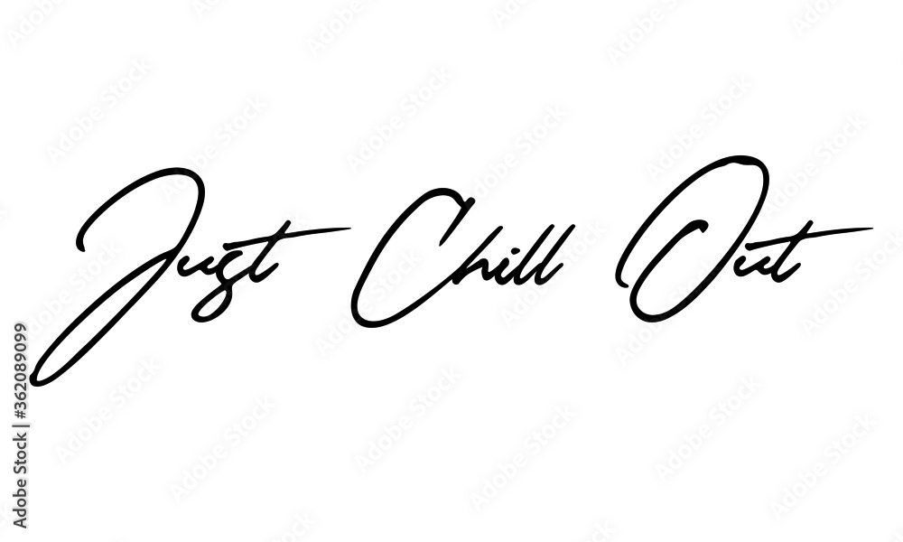 Just Chill Out Handwritten Font Calligraphy Black Color Text on White ...