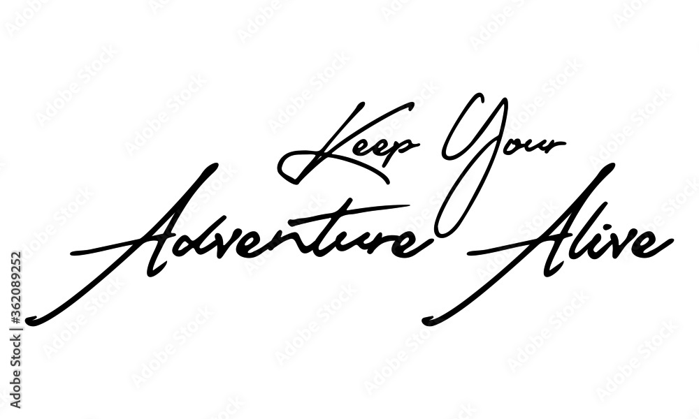 Keep Your Adventure Alive Handwritten Font Calligraphy Black Color Text ...