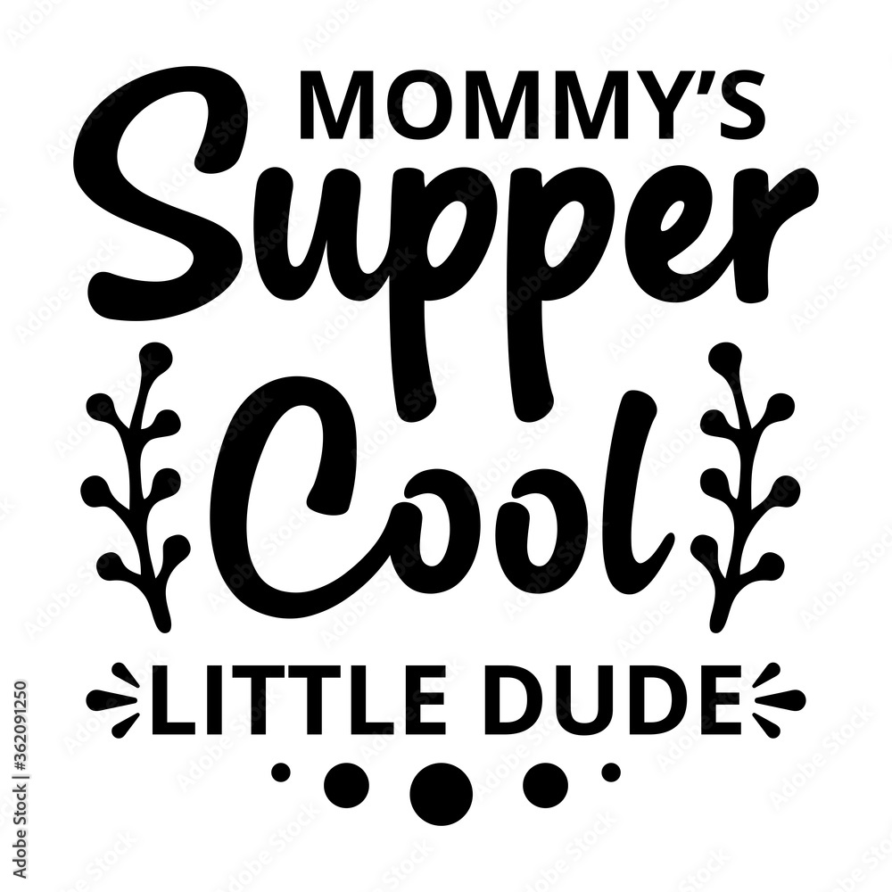 Mommy's Super Cool Little Dude - text word Hand drawn Lettering card ...
