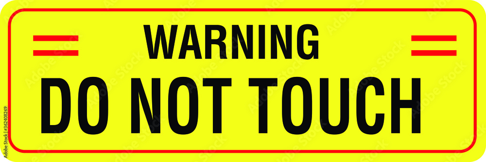 DO NOT TOUCH NO TOUCHING ALLOWED WARNING SIGN VECTOR Stock Vector ...