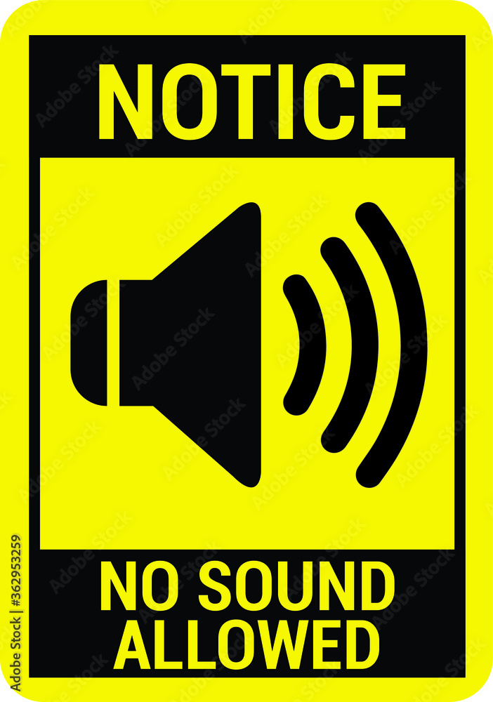 NO SOUND NO EXCESSIVE NOISE ALLOWED KEEP SILENCE BE QUITE WARNING SIGN ...