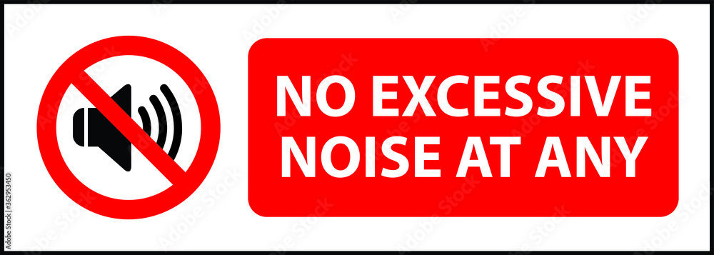 NO SOUND NO EXCESSIVE NOISE ALLOWED KEEP SILENCE BE QUITE WARNING SIGN ...