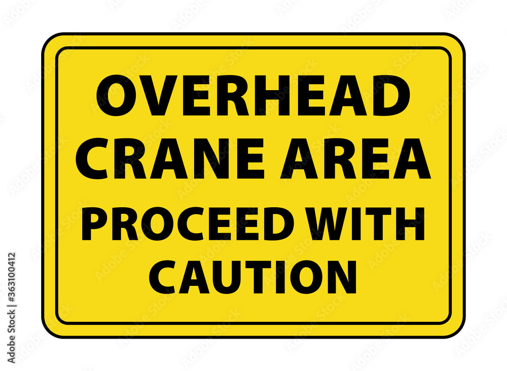 warning sign of overhead crane area proceed with caution. crane safety ...