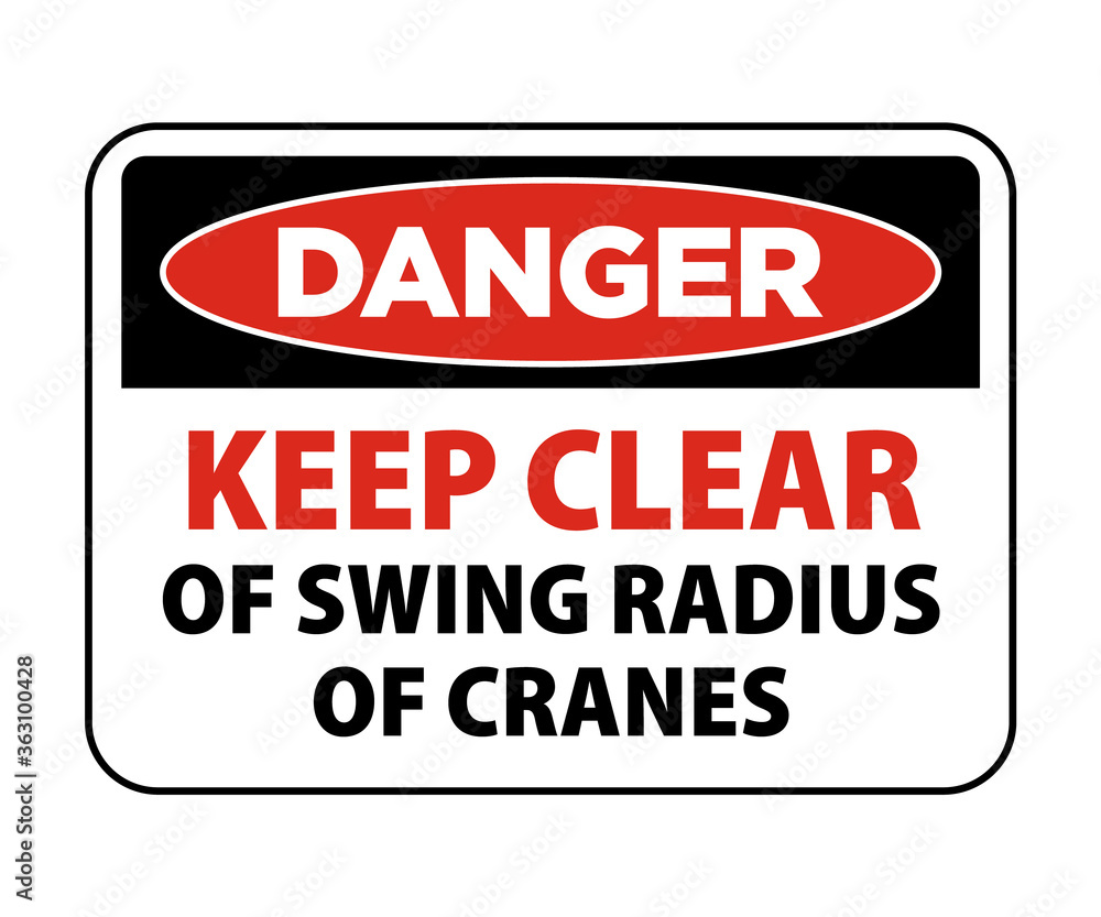 Danger keep clear of swing radius of cranes sign, crane safety sign and ...