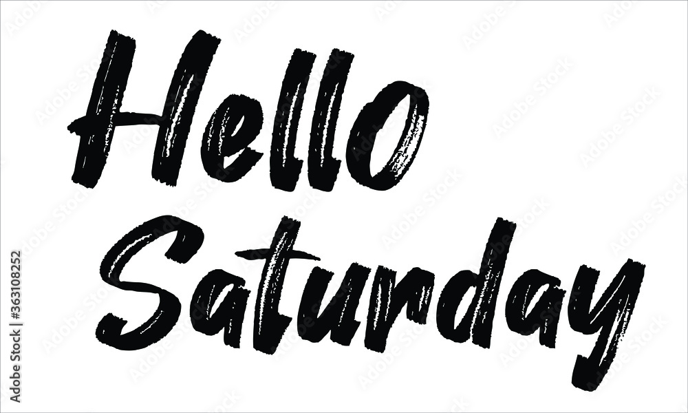 Hello Saturday Brush Hand drawn typography lettering phrase isolated on ...