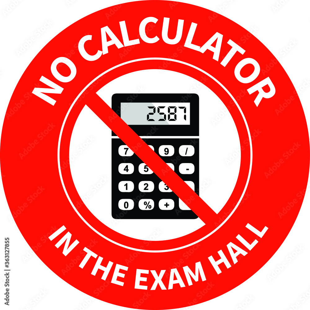 NO CALCULATOR ZONE DO NOT USE CALCULATOR IN THE EXAM HALL NO CHEATING ...