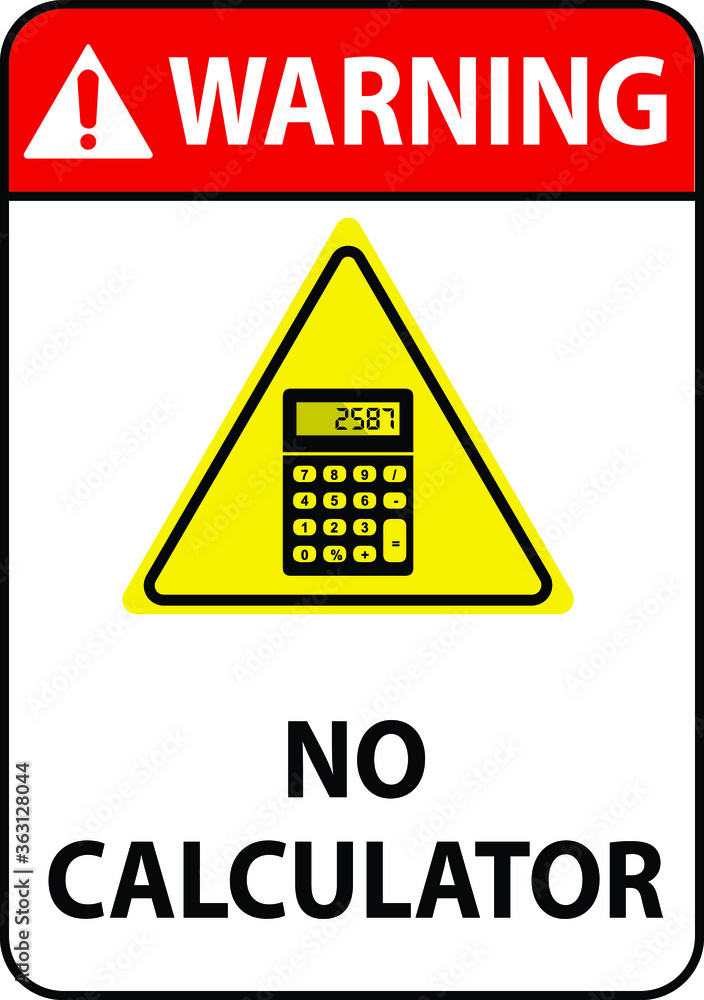 NO CALCULATOR ZONE DO NOT USE CALCULATOR IN THE EXAM HALL NO CHEATING ...
