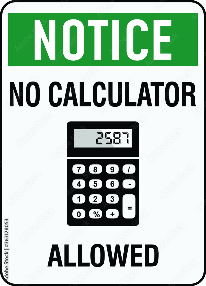 NO CALCULATOR ZONE DO NOT USE CALCULATOR IN THE EXAM HALL NO CHEATING ...
