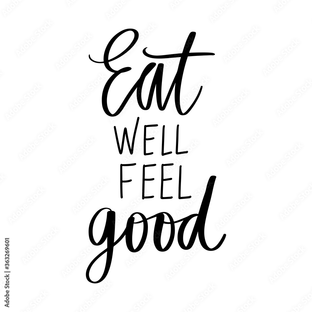 Eat Well Feel Good Vector Hand Drawn Lettering Quote About Healthy eat-well-feel-good-vector-hand-drawn-lettering-quote-about-healthy