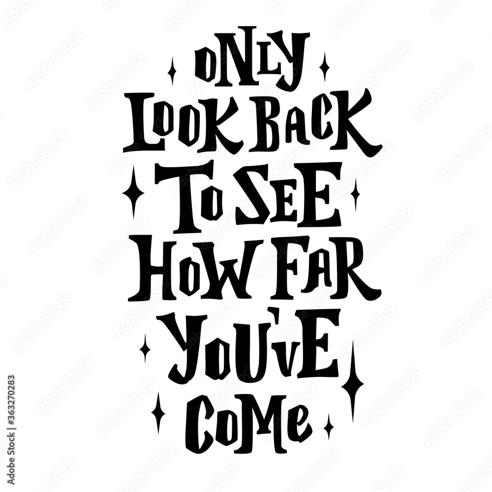 Only Look Back To See How Far You Ve Come Hand Drawn Poster With Quote only-look-back-to-see-how-far-you-ve-come-hand-drawn-poster-with-quote