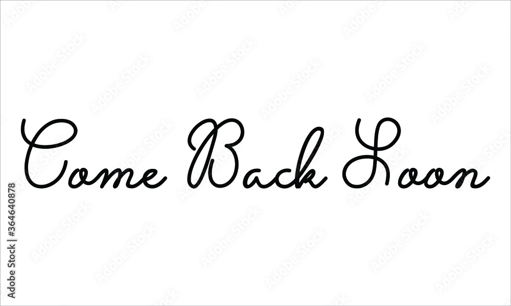 Come Back Soon Hand written Typography Black script text lettering and ...