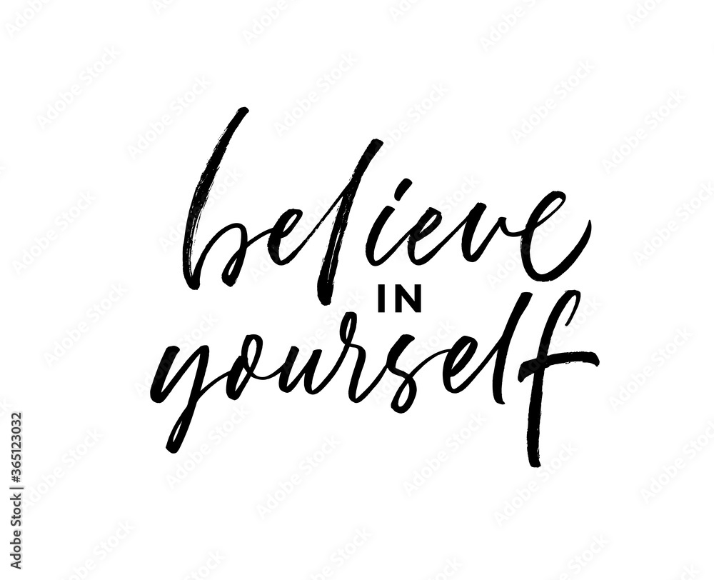 Believe in yourself ink brush vector lettering. Modern slogan ...