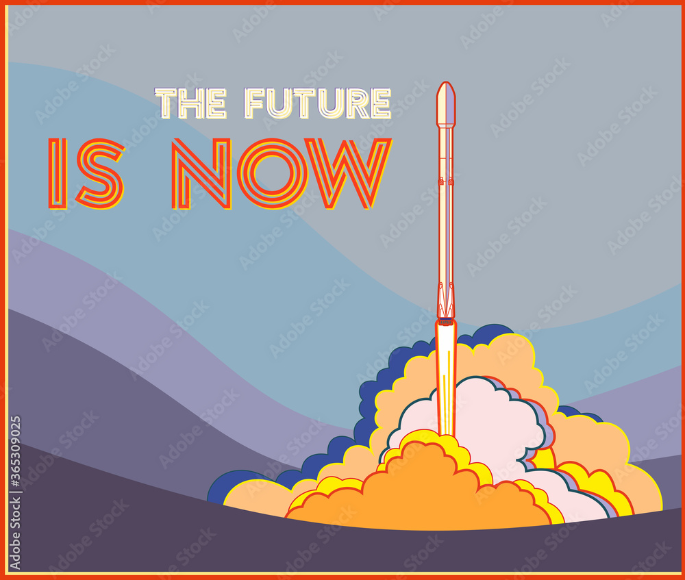 The Future is Now poster. Rocket, space craft vector rocket launching ...