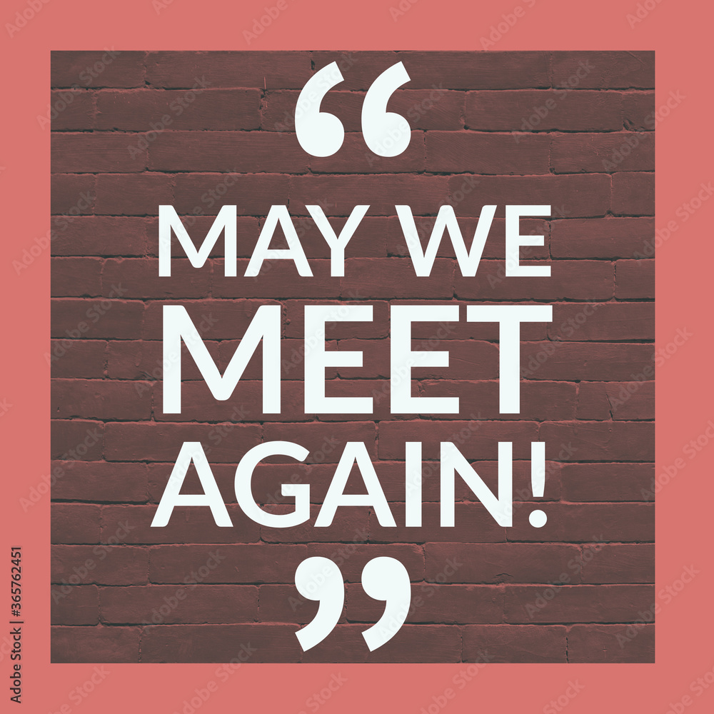 May we meet again, Motivational English Quote with Border and Bricks at ...