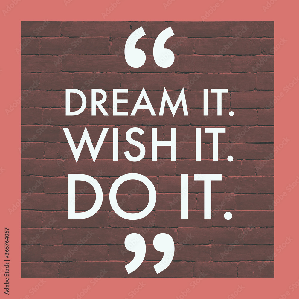 Dream it, Wish it, Do it, English Motivational Quote with border and ...