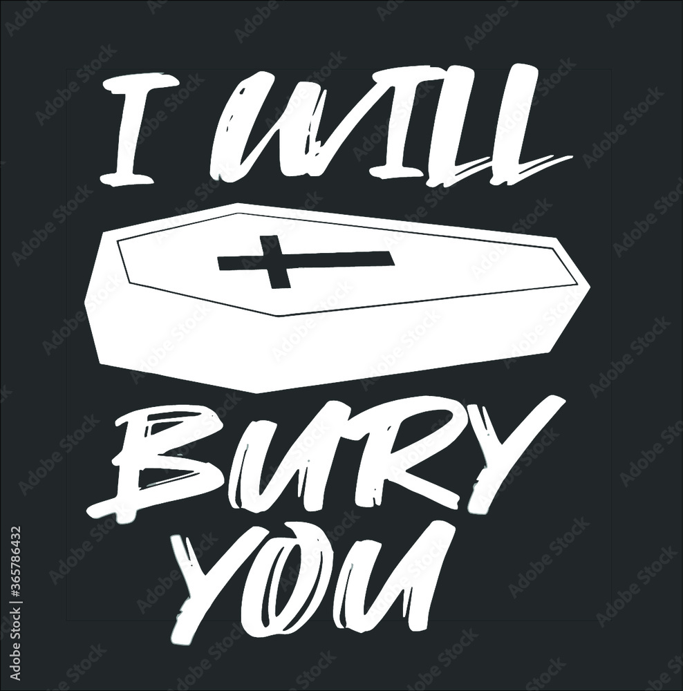 I Will Bury You Funny Cemetery And Funeral Director Joke new design ...
