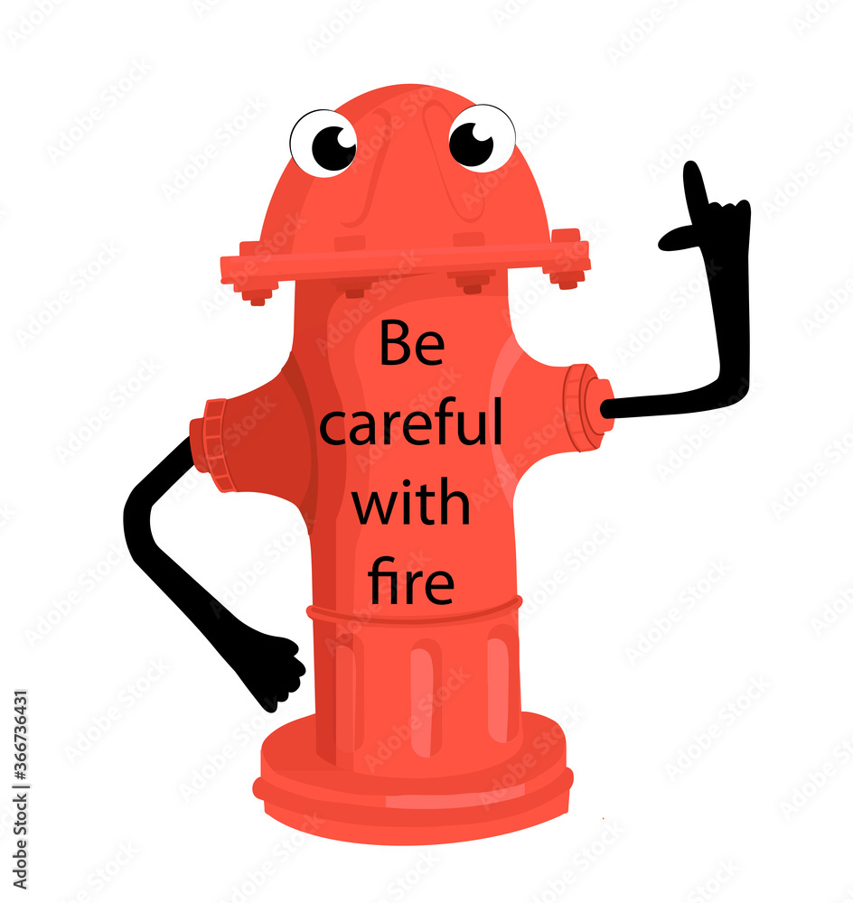 Cartoon style fire warning. Fire hydrant inscription - be careful with ...