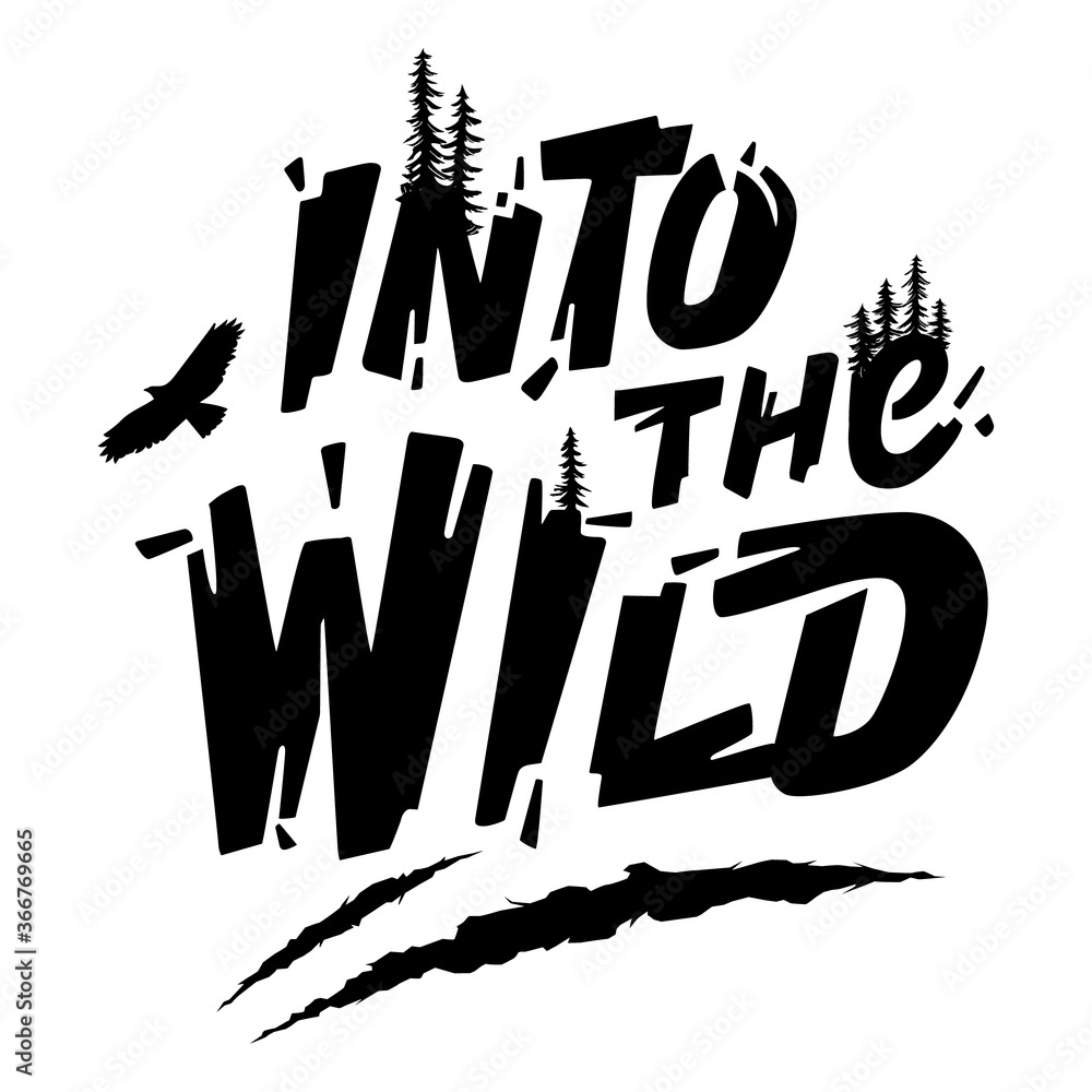 Hand-drawn type lettering. Inscription Into the Wild with a silhouette ...