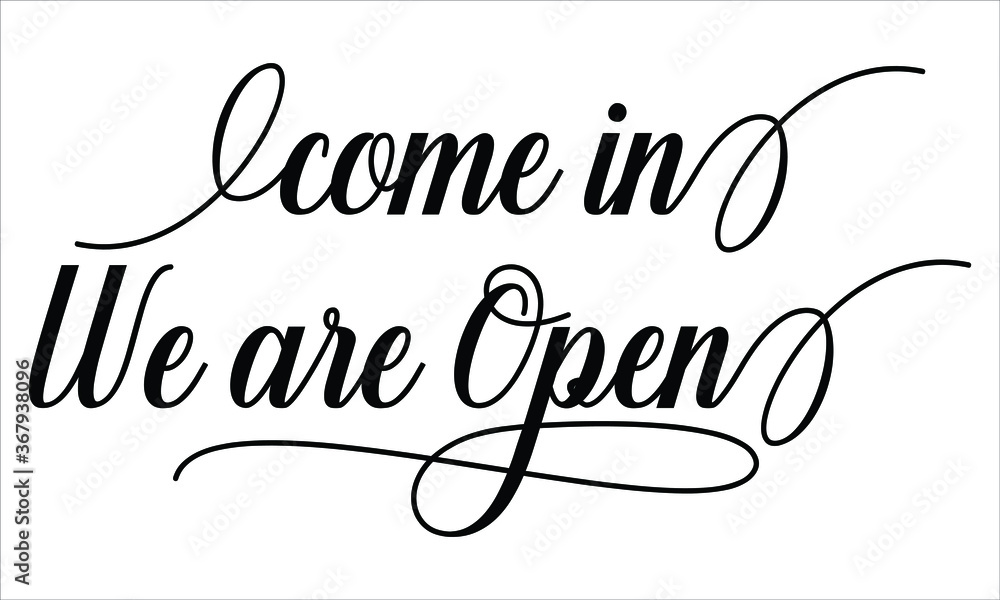Come in we are Open Script Calligraphy Cursive Typography Black text ...