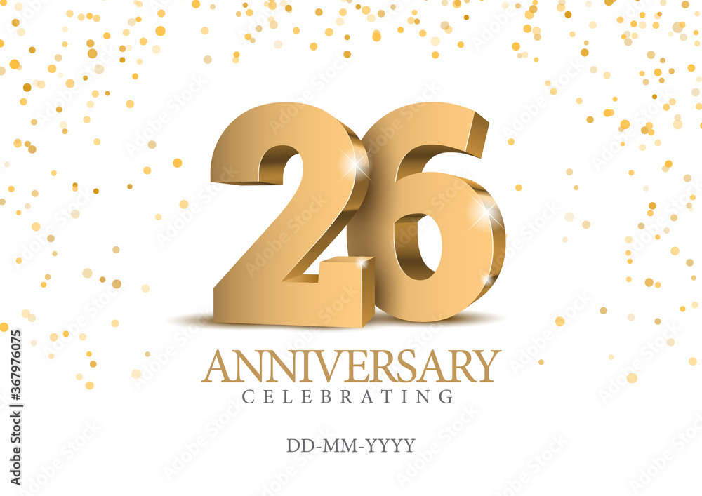 Anniversary 26. gold 3d numbers. Poster template for Celebrating 26th ...