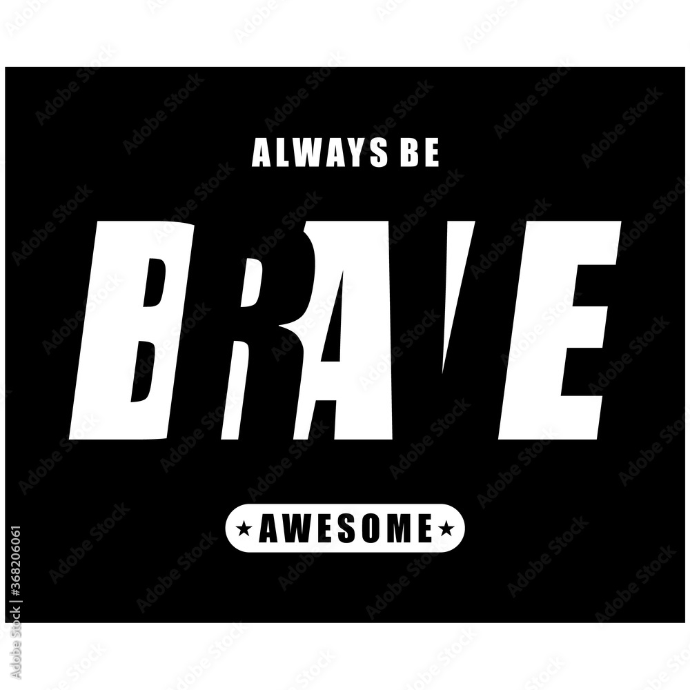 Vector - Be Brave Awesome - slogan for t-shirt design. Typography ...