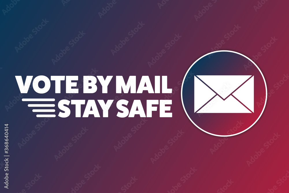 Vote by mail. Stay Safe concept. The 2020 United States Presidential ...