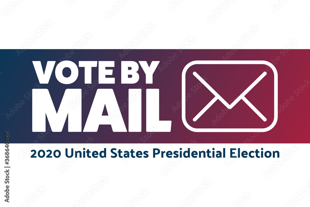 Vote by mail. Stay Safe concept. The 2020 United States Presidential ...