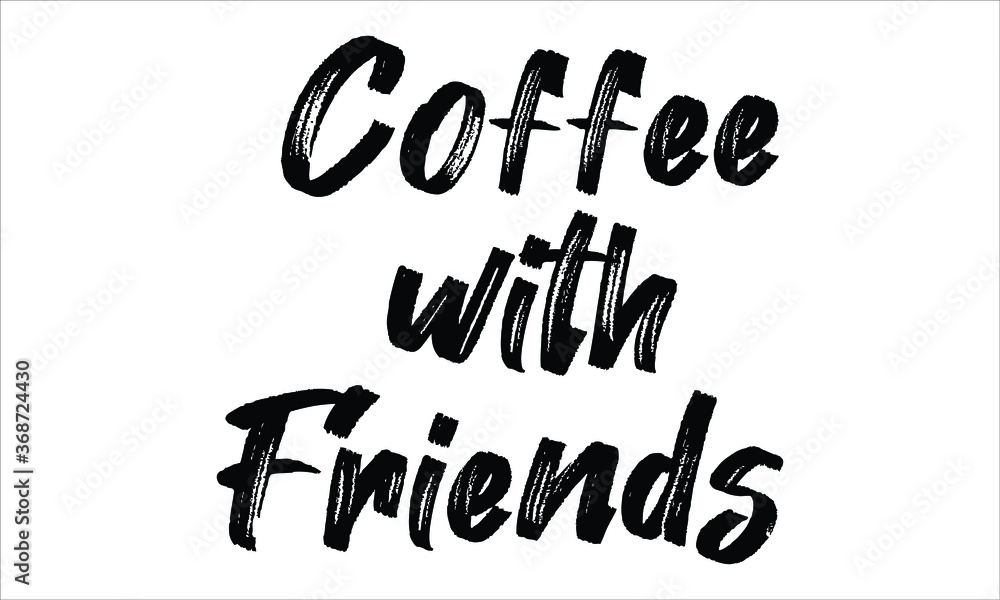 Coffee with Friends Brush Hand drawn Typography Black text lettering ...