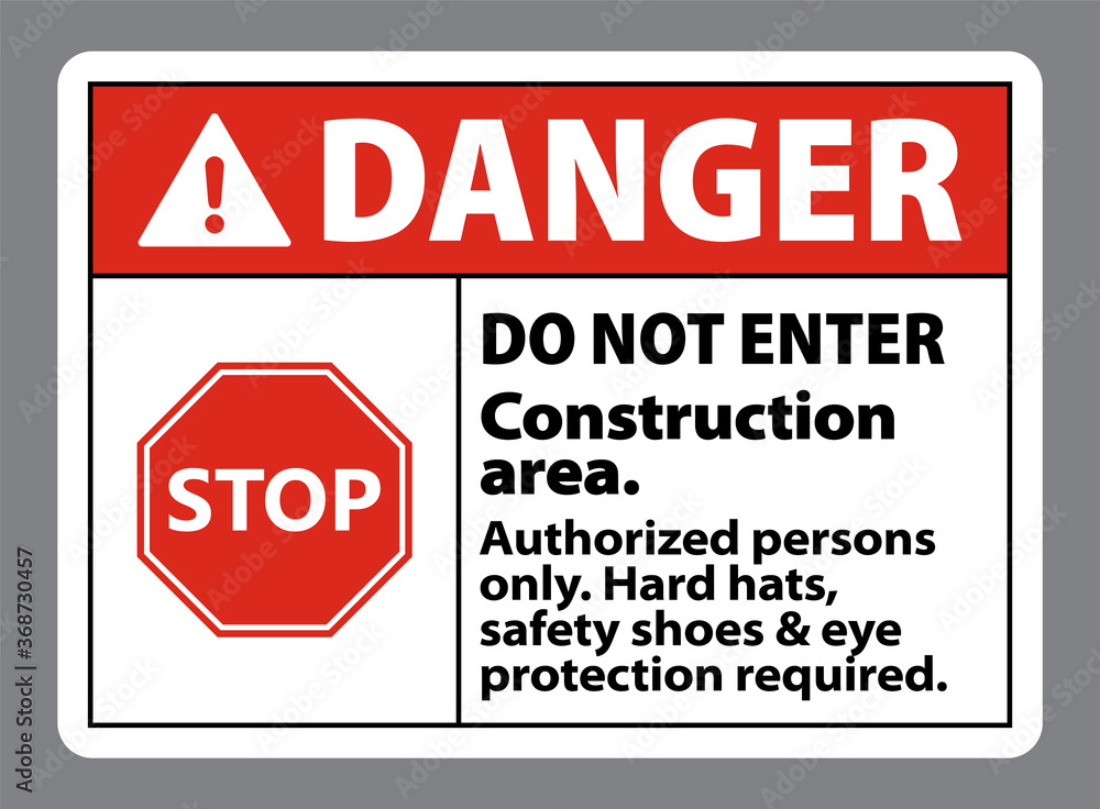 Danger do not enter construction area, authorized persons only ...