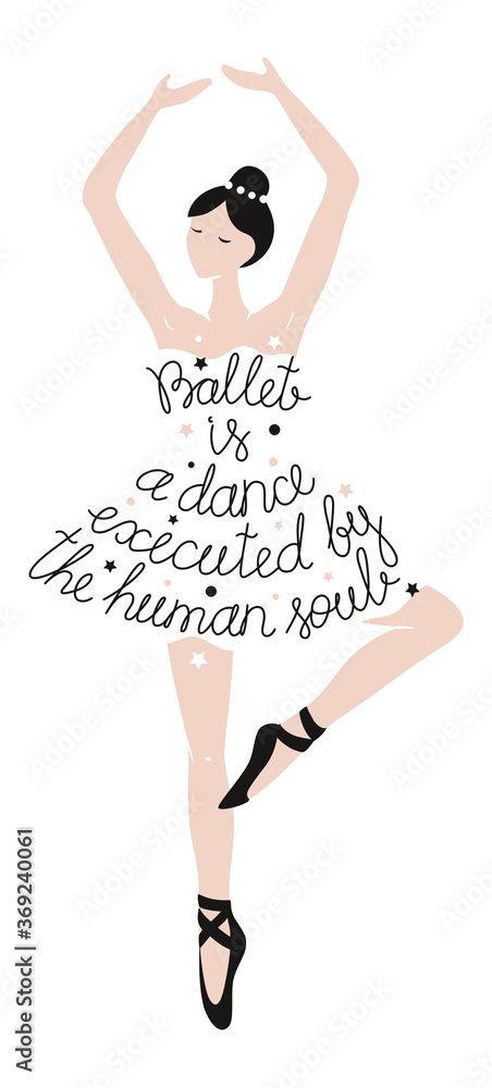 Ballet is a dance executed by the human soul. Hand written lettering ...