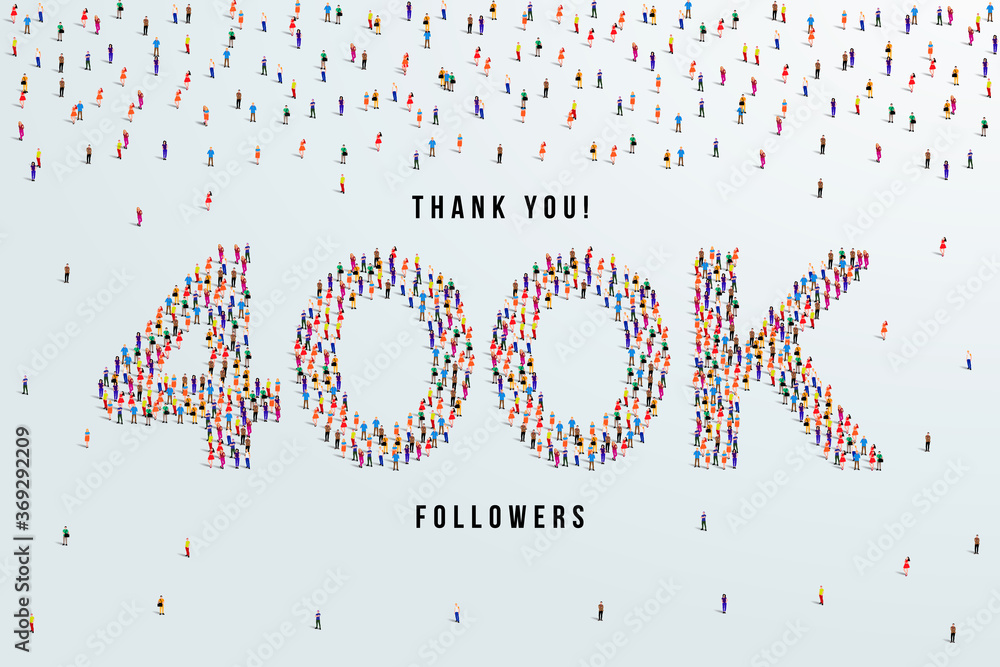 Thank you 400K or four hundred thousand followers. large group of ...