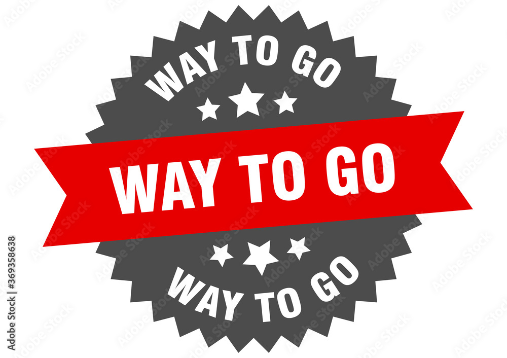 way to go round isolated ribbon label. way to go sign Stock Vector ...