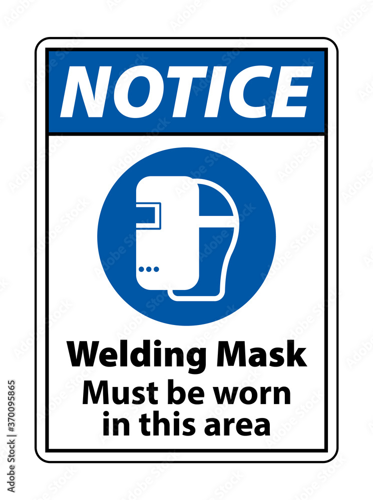 Notice Welding Mask Must Be Worn sign. Welding sign and symbol eps10 ...