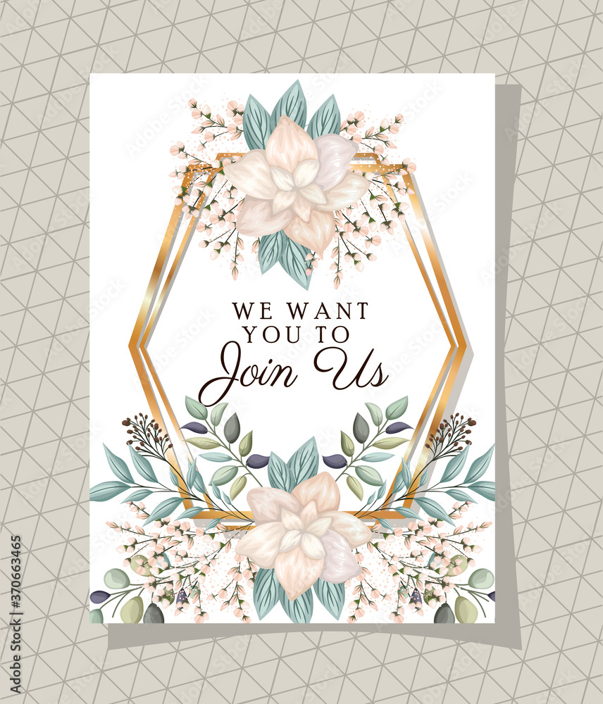 we want you to join us text in gold frame with flowers and leaves ...