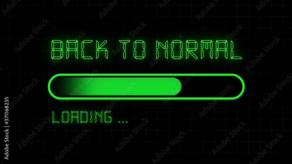 BACK TO NORMAL lettering - loading progress bar in front of black ...
