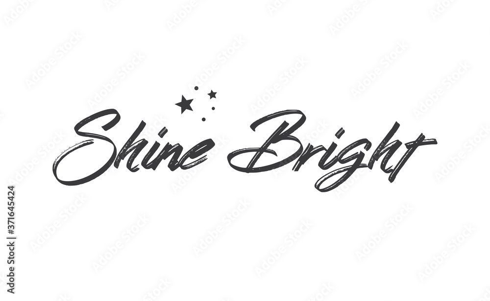Shine bright quote lettering. Calligraphy inspiration graphic design ...