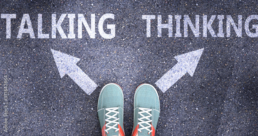 Talking and thinking as different choices in life - pictured as words ...