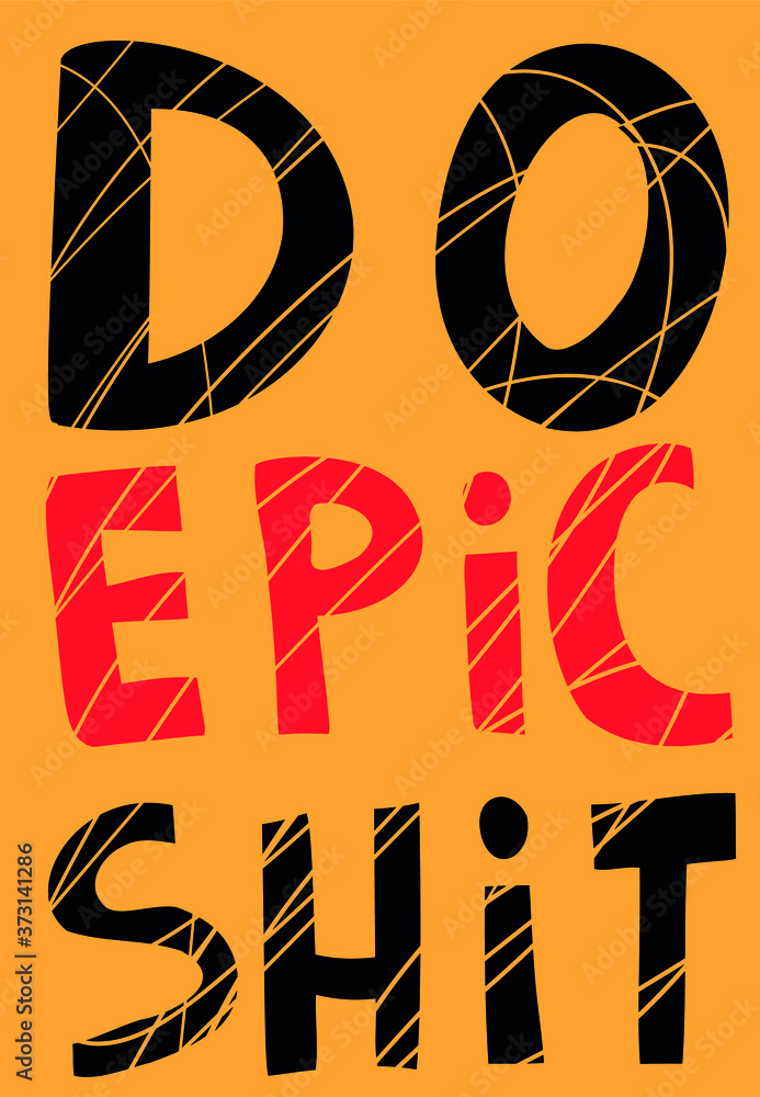 Do epic shit quote hand drawing vector lettering. Doodle lifestyle ...