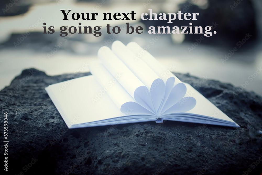 Inspirational motivational quote - Your next chapter is going to be ...